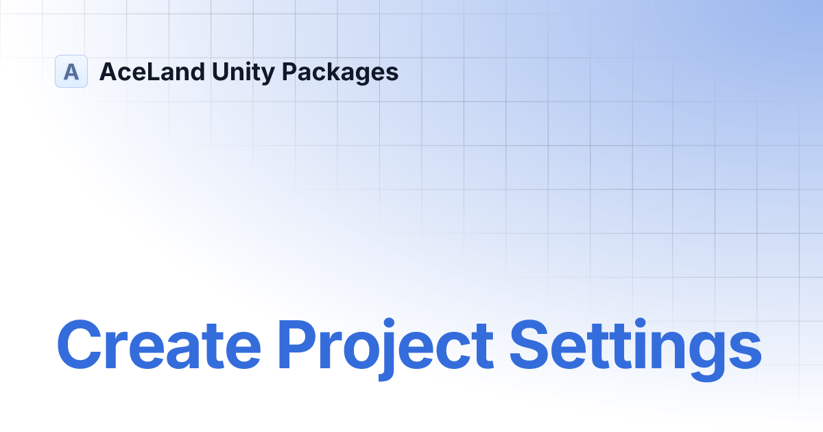 Create Project Settings | AceLand Unity Packages