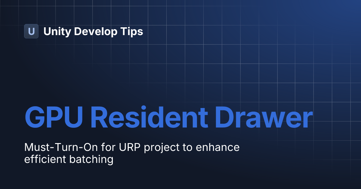 GPU Resident Drawer | Unity Develop Tips